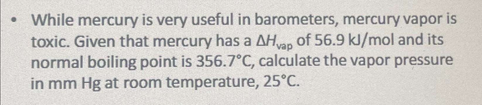Solved While mercury is very useful in barometers, mercury | Chegg.com
