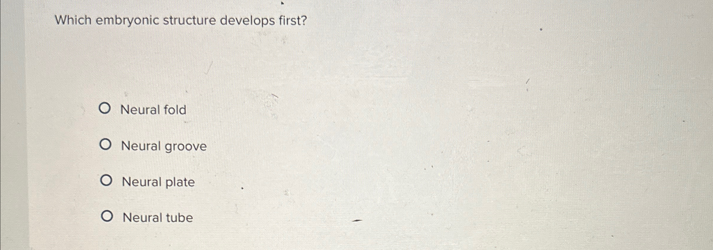 Solved Which embryonic structure develops first?Neural | Chegg.com