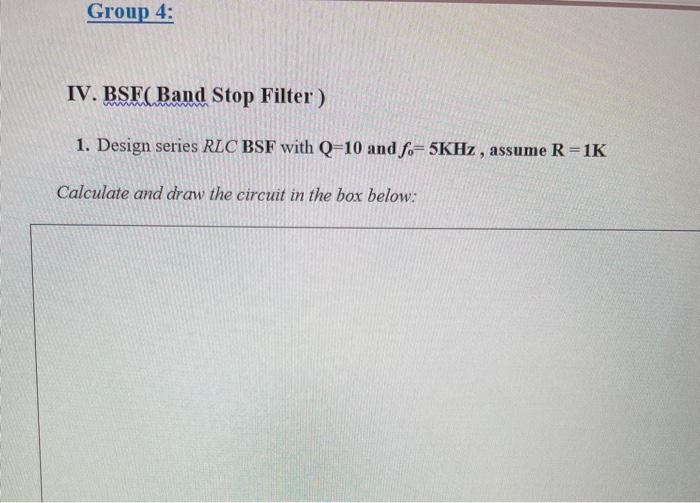 Solved Group 4: IV. BSF( Band Stop Filter) 1. Design series | Chegg.com