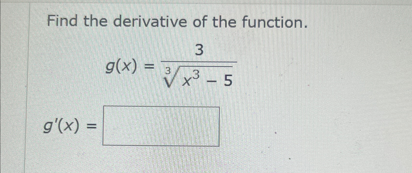 Solved Find the derivative of the function.g(x)=3x3-53g'(x)= | Chegg.com