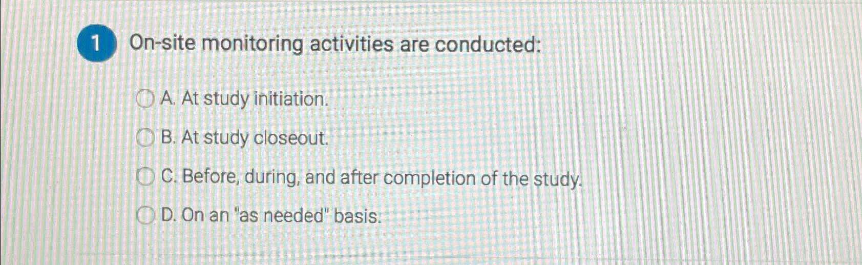 Solved On-site monitoring activities are conducted:A. ﻿At | Chegg.com