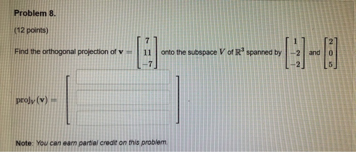 Solved Problem 8. (12 points) Find the orthogonal projection | Chegg.com