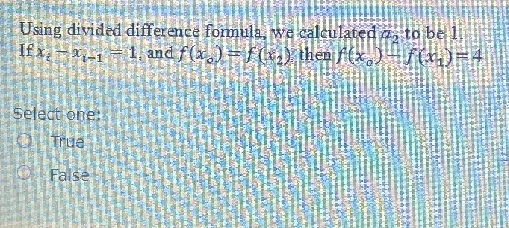 Solved Using divided difference formula, we calculated a2 | Chegg.com