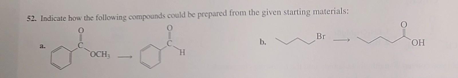 Solved 52. Indicate how the following compounds could be | Chegg.com