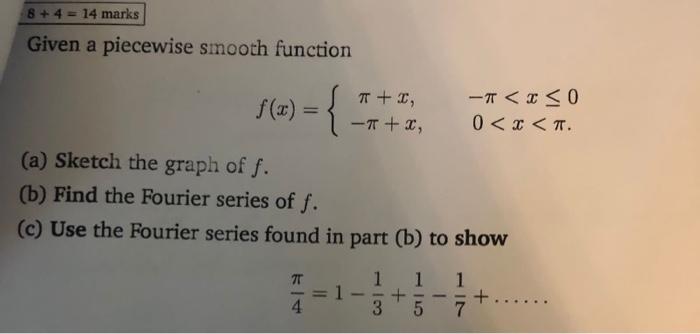Solved 8 + 4 = 14 marks Given a piecewise smooth function | Chegg.com