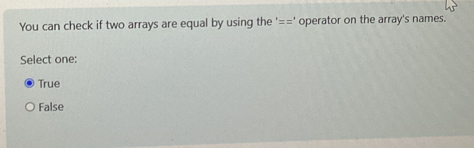 High Quality SOLUTION You can check if two arrays are equal by using the | Chegg.com