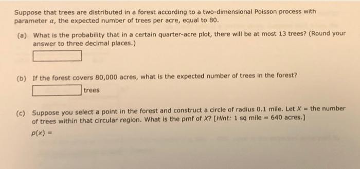 Solved Suppose that trees are distributed in a forest | Chegg.com