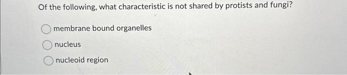 Solved Of the following, what characteristic is not shared | Chegg.com