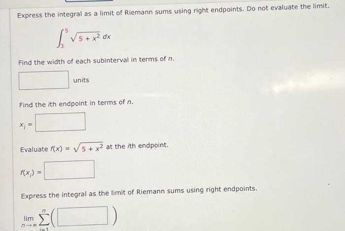 Solved Express the integral as a limit of Riemann sums using | Chegg.com