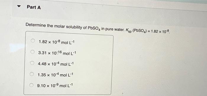 Solved Determine the molar solubility of PbSO4 in pure | Chegg.com