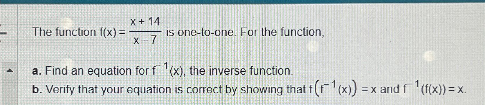 Solved The function f(x)=x+14x-7 ﻿is one-to-one. For the | Chegg.com