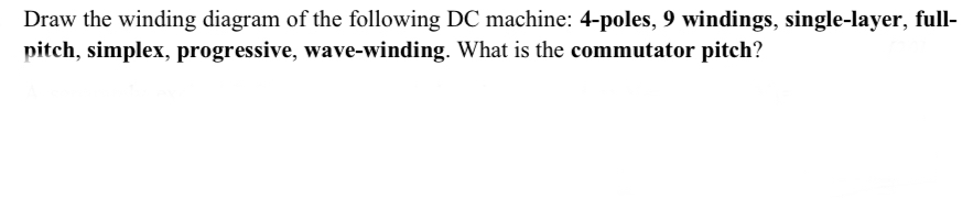 Solved Draw the winding diagram of the following DC machine: | Chegg.com