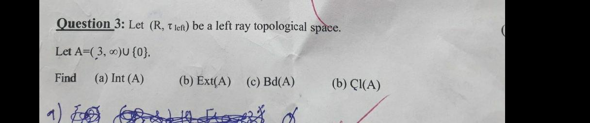 Solved Question 3: Let (R,τleft ) be a left ray topological | Chegg.com