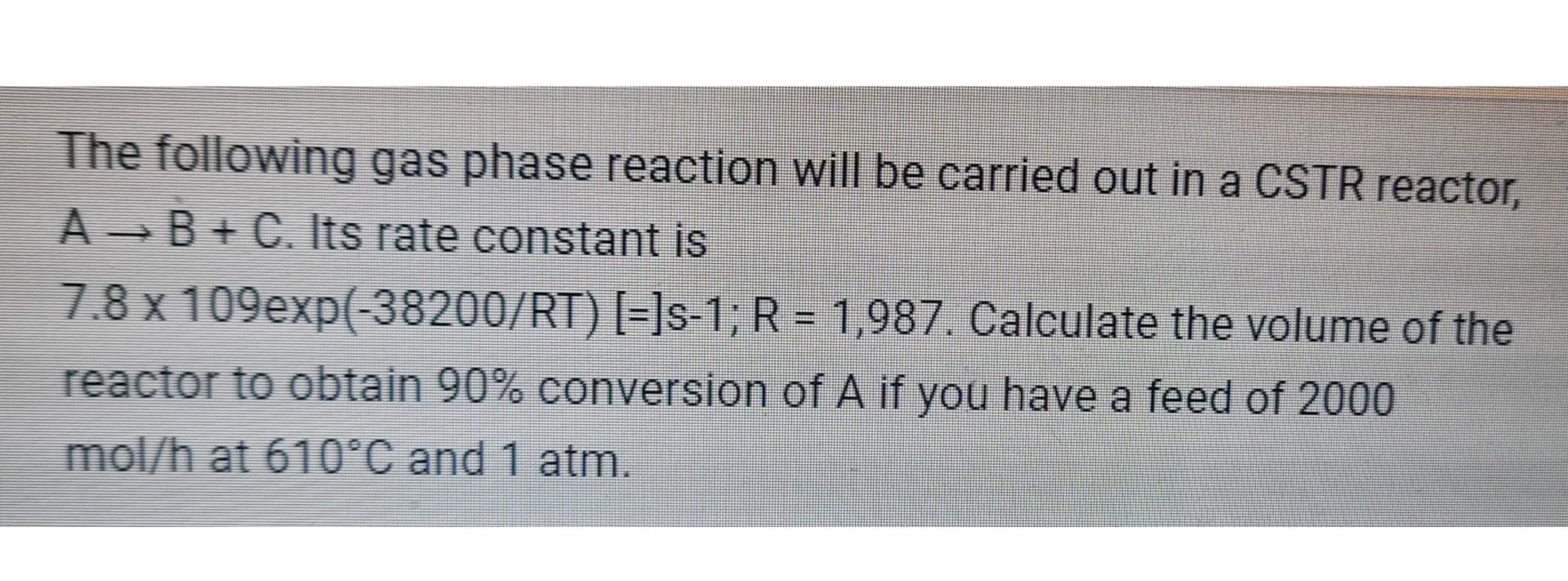 Solved The following gas phase reaction will be carried out | Chegg.com