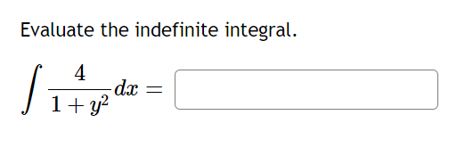 Solved Evaluate the indefinite integral.∫﻿﻿41+y2dx= | Chegg.com