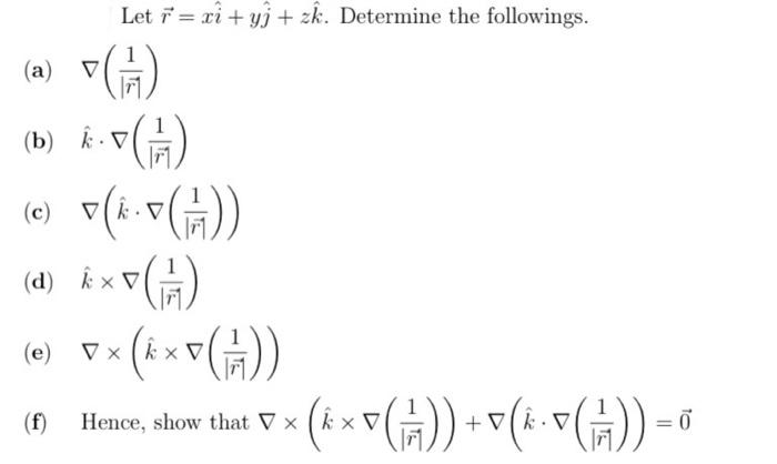 Solved Let r=xi^+yj^+zk^. Determine the followings. (a) | Chegg.com