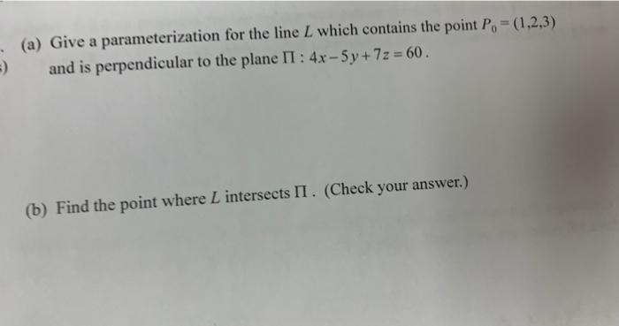 Solved (a) Give a parameterization for the line L which | Chegg.com