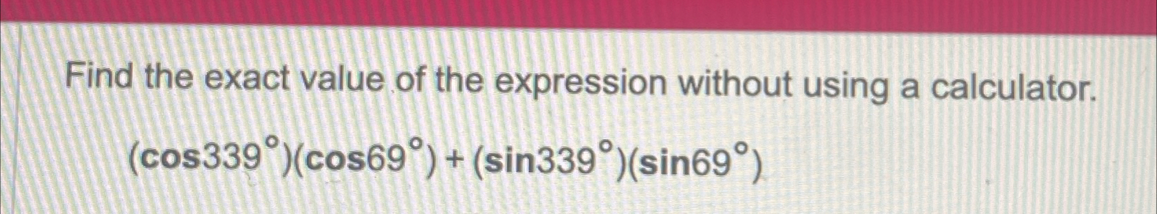 Solved Find the exact value of the expression without using | Chegg.com