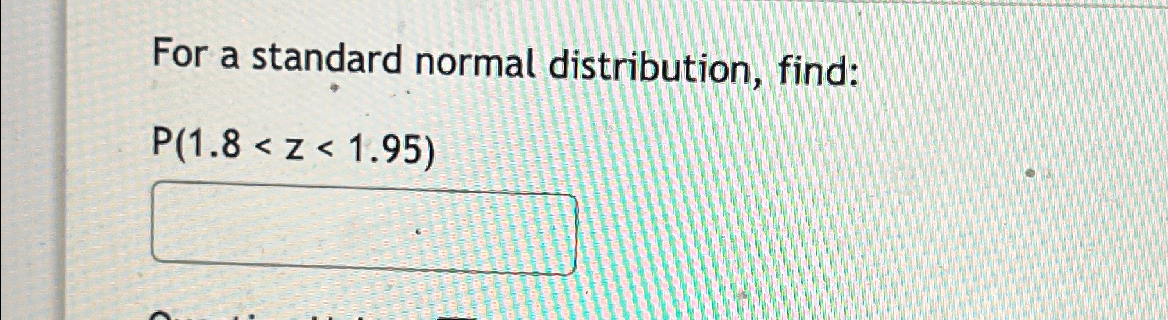 Solved For a standard normal distribution, find: | Chegg.com