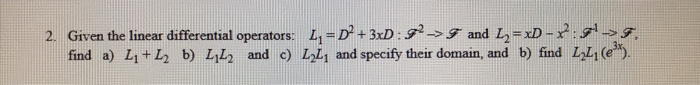 Solved 2. Given the linear differential operators: L, =D + | Chegg.com
