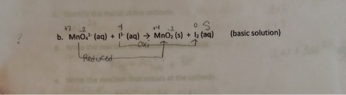 Solved +7 b. MnO2 (aq) + (aq) → MnO2 (s) + 12 (aq) (basic | Chegg.com