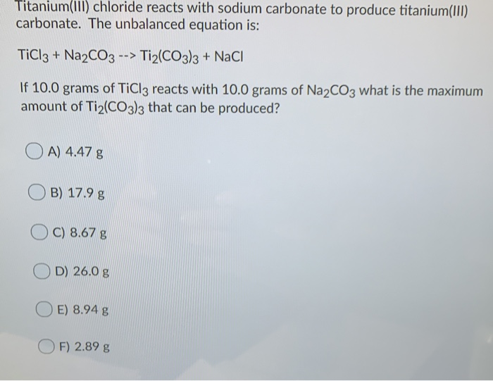 Solved Titanium(III) chloride reacts with sodium carbonate | Chegg.com