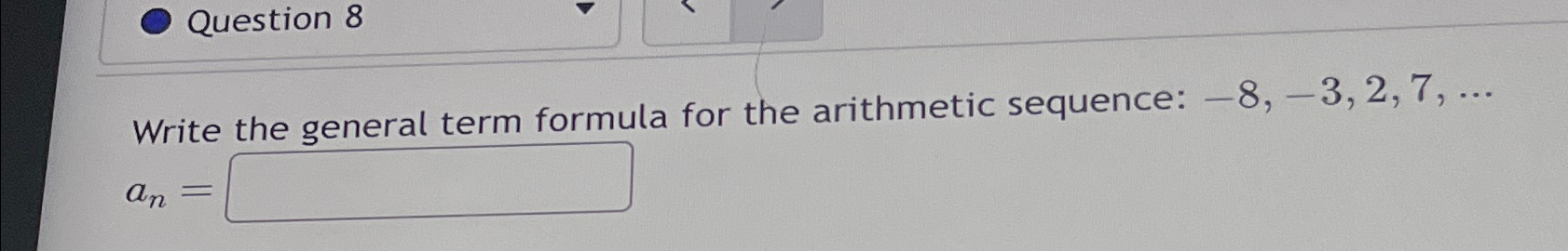 Solved Question 8Write the general term formula for the | Chegg.com