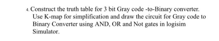 Solved 4. Construct the truth table for 3 bit Gray | Chegg.com