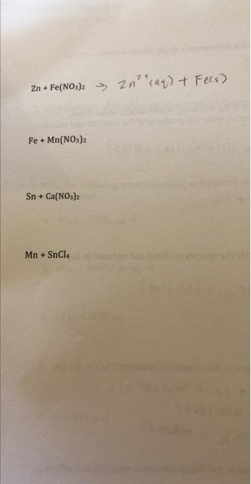 Solved Zn+Fe(NO3)2→2n2+(aq)+FeCs) Fe+Mn(NO3)2 Sn+Ca(NO3)2 | Chegg.com