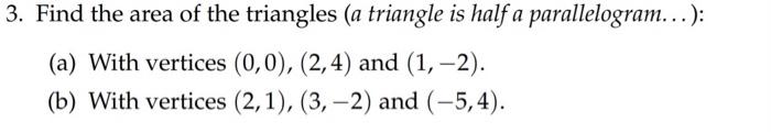 Solved 3. Find the area of the triangles (a triangle is half | Chegg.com