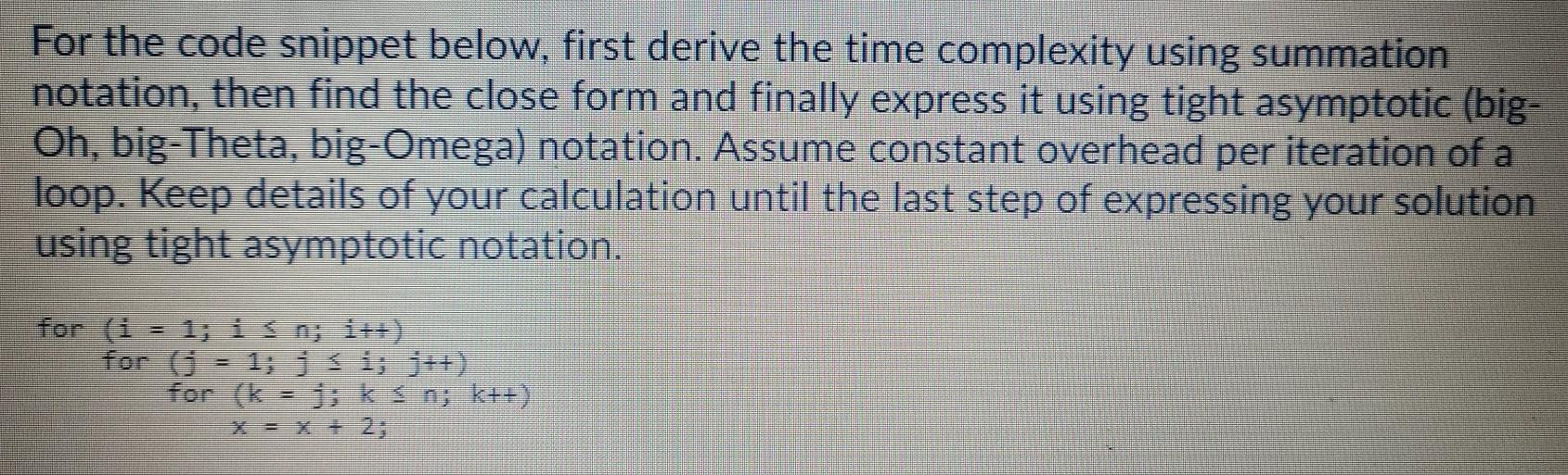 Solved For the code snippet below, first derive the time | Chegg.com