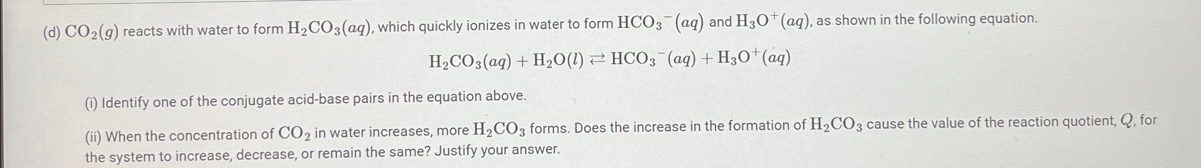Solved (d) CO2(g) ﻿reacts with water to form H2CO3(aq), | Chegg.com