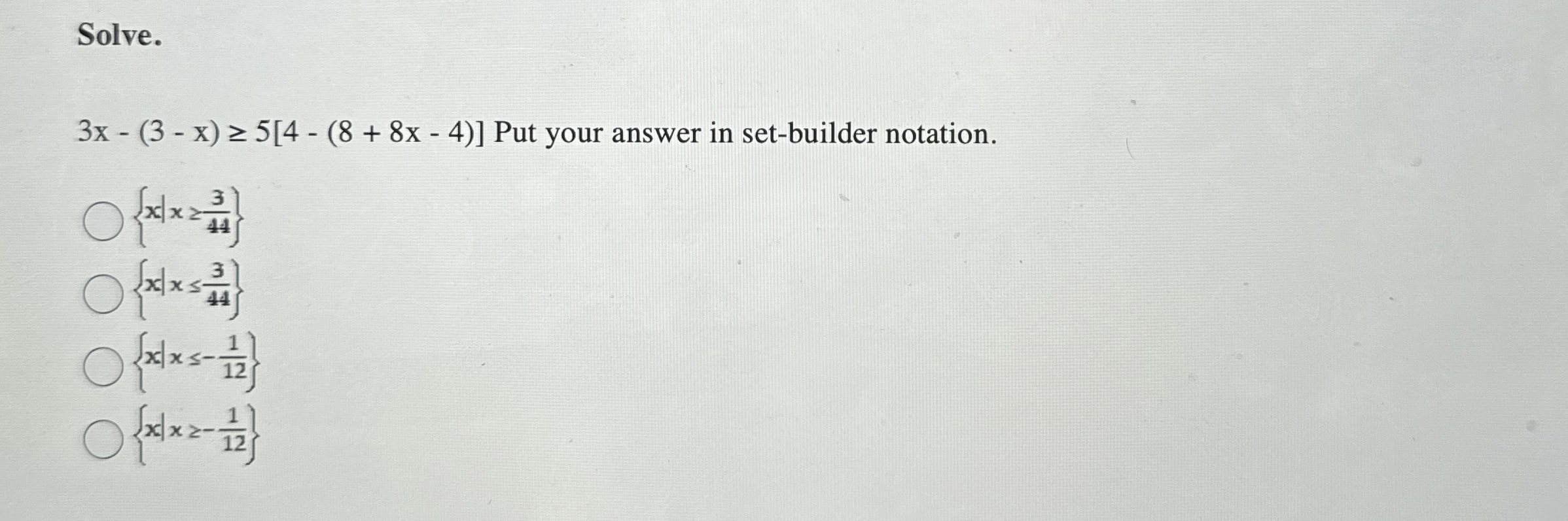 Solved Solve.3x-(3-x)≥5[4-(8+8x-4)] ﻿Put your answer in | Chegg.com