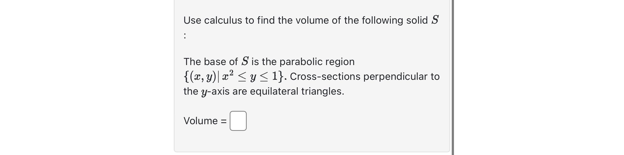 Solved Use calculus to find the volume of the following | Chegg.com