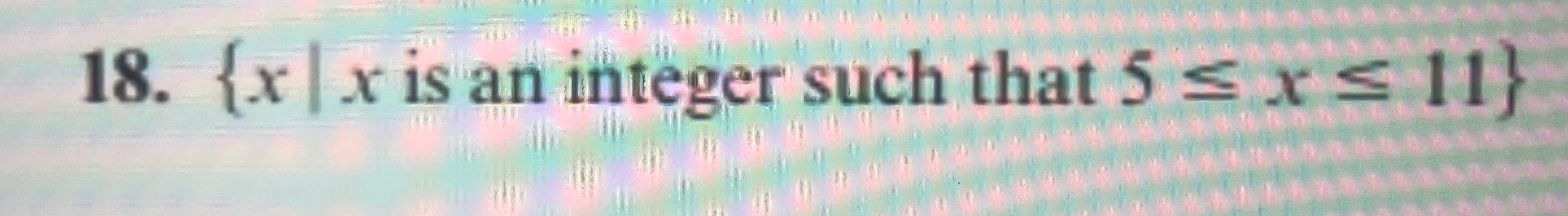 Solved is an integer such that 5≤x≤11Is it finite or | Chegg.com