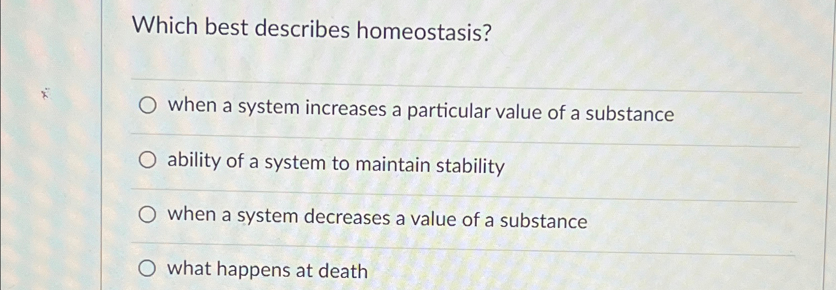 Solved Which best describes homeostasis?when a system | Chegg.com