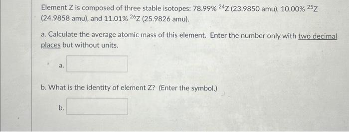 Solved Element Z is composed of three stable isotopes: | Chegg.com