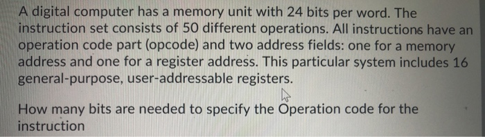 Solved A Digital Computer Has A Memory Unit With 24 Bits Per 