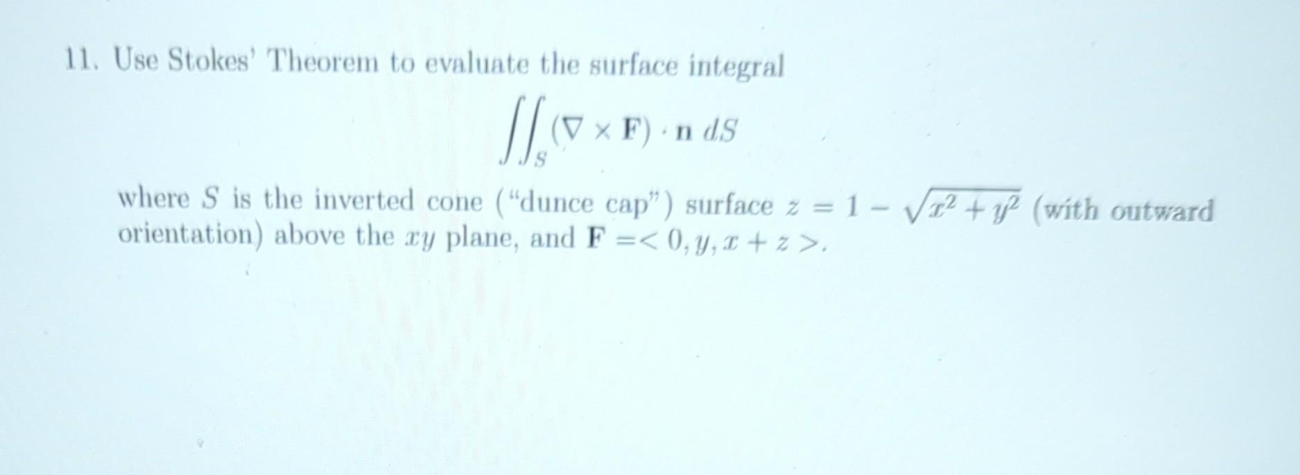 Solved 11. Use Stokes' Theorem to evaluate the surface | Chegg.com