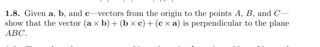 Solved 1.8. ﻿Given a,b, ﻿and c - ﻿vectors from the origin to | Chegg.com