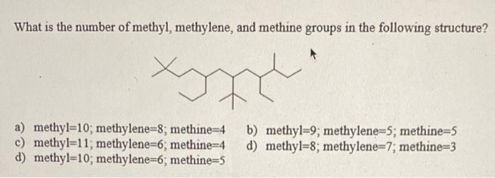 Solved What is the number of methyl, methylene, and methine | Chegg.com
