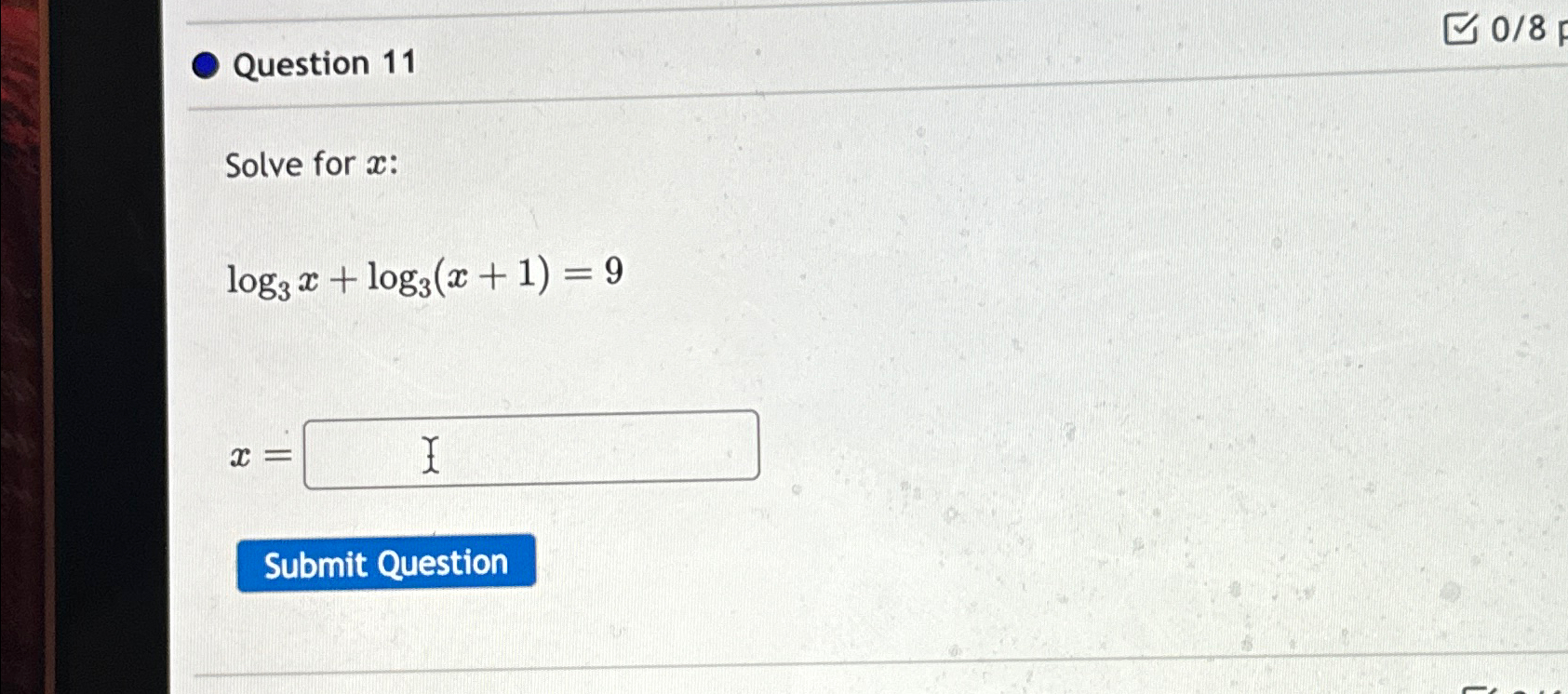 Solved Question 1108Solve for x :log3x+log3(x+1)=9x= | Chegg.com Solved Question 1108Solve for x :log3x+log3(x+1)=9x= | Chegg.com