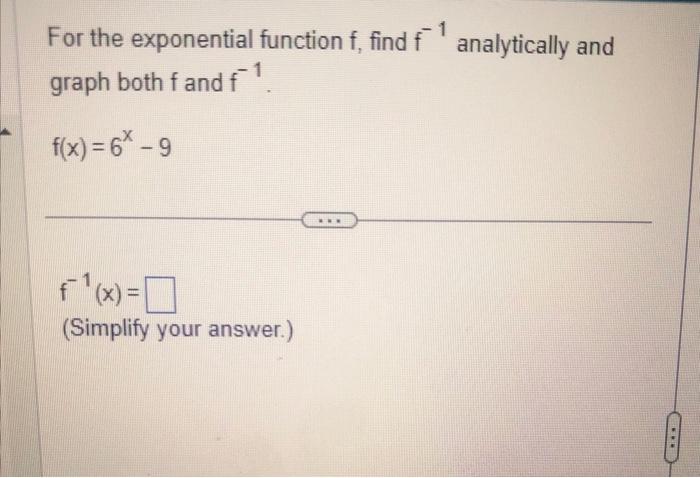 Solved For the exponential function f, find f−1 analytically | Chegg.com