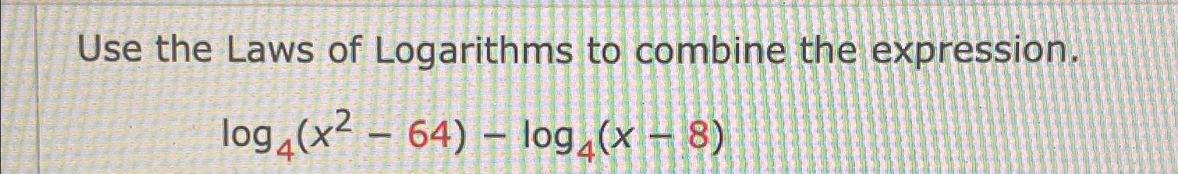 Solved Use the Laws of Logarithms to combine the | Chegg.com