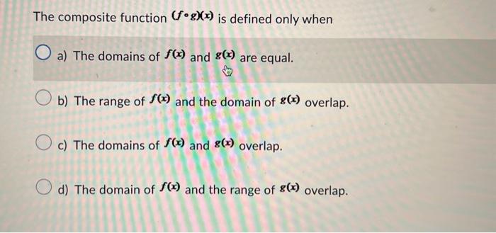 Solved The composite function (f∘g)(x) is defined only when | Chegg.com