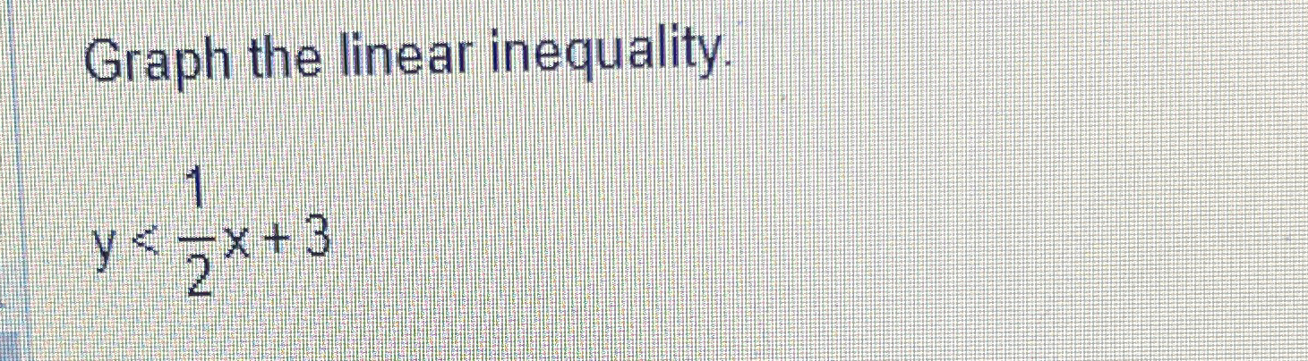 Graph the linear inequality.y