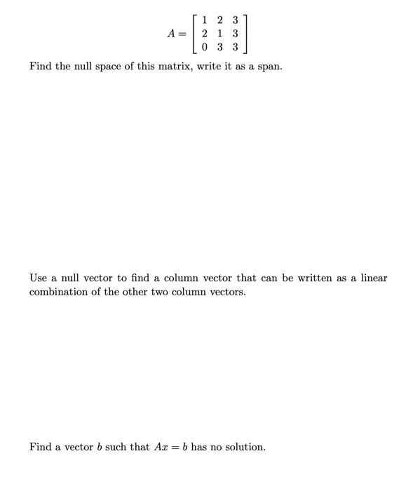 Solved A=⎣⎡120213333⎦⎤ Find the null space of this matrix, | Chegg.com
