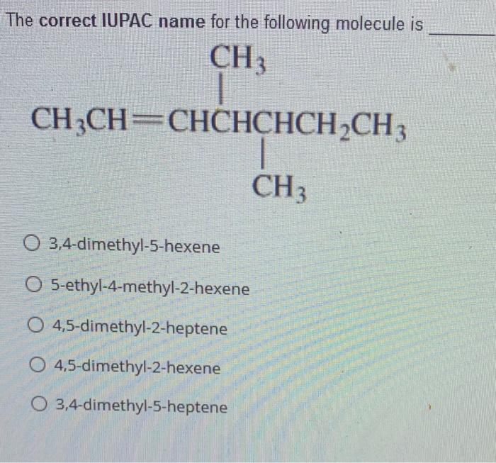 Solved The correct IUPAC name for the following molecule is | Chegg.com