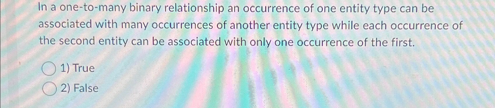 Solved In a one-to-many binary relationship an occurrence of | Chegg.com