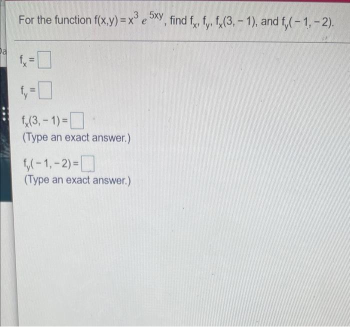Solved For The Function F X Y X° E 5xy Find Fy Fy [ 3